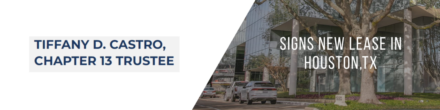 The Office of Tiffany D. Castro, Chapter 13 Trustee Signs a 9,744K SQ ...